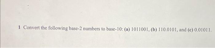 Solved 1 Convert the following base-2 numbers to base-10: | Chegg.com