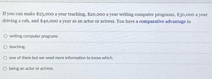 Solved If you can make $25,000 a year teaching, $20,000 a | Chegg.com