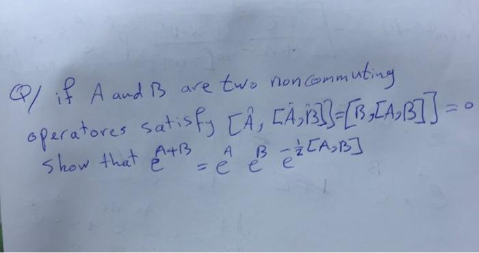 Solved Q) if A and B are two non commuting operatores | Chegg.com