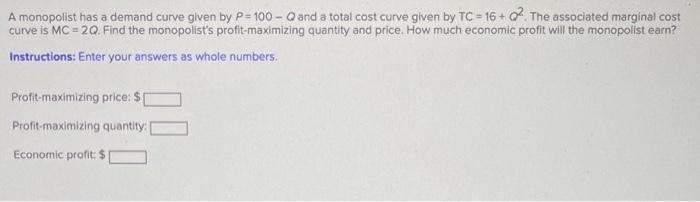Solved A monopolist has a demand curve given by P=100−Q and | Chegg.com