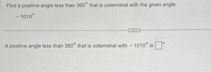 Solved Find A Positive Angle Less Than 360∘ That Is