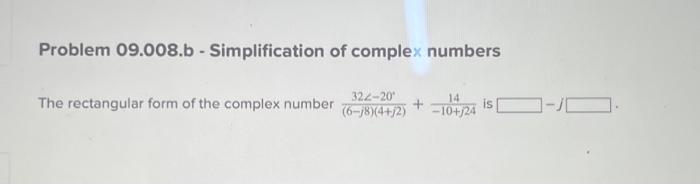 Solved Problem 09.008.b - Simplification of complex numbers | Chegg.com