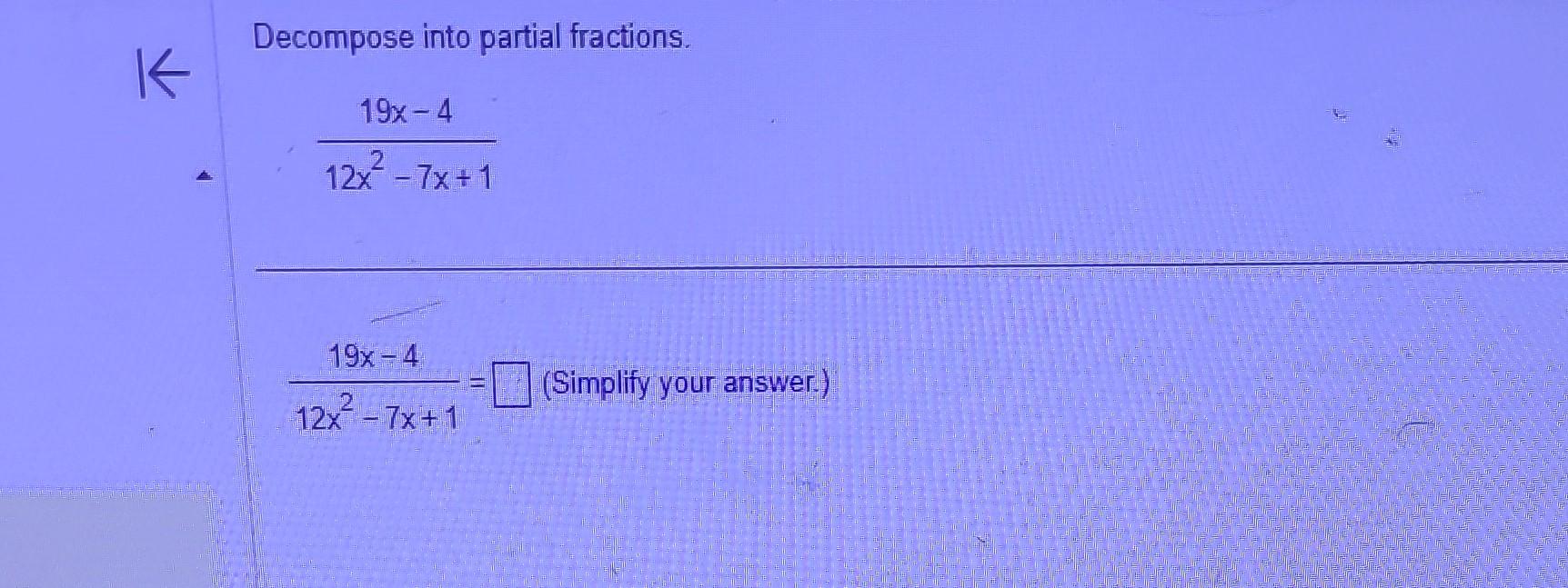 Solved Decompose into partial fractions. 12x2−7x+119x−4 | Chegg.com