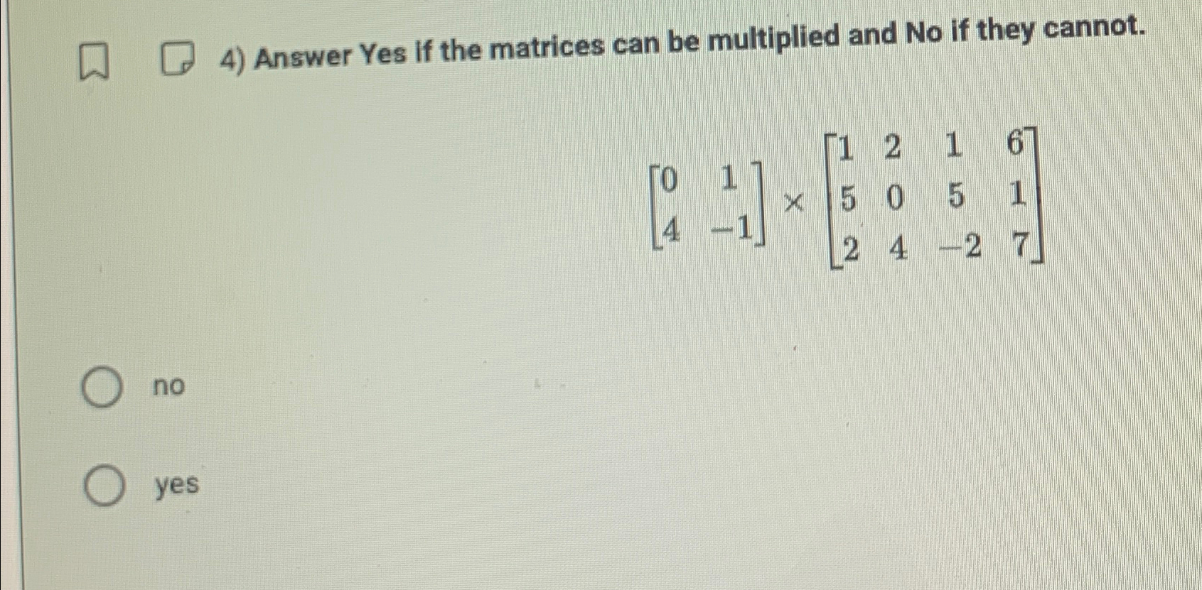 Solved Answer Yes if the matrices can be multiplied and No | Chegg.com