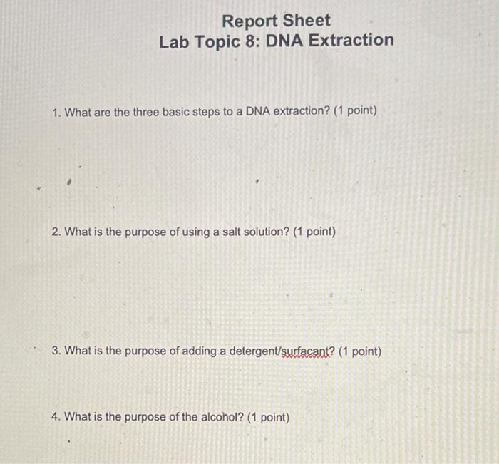 Solved Report Sheet Lab Topic 8: DNA Extraction 1. What are | Chegg.com