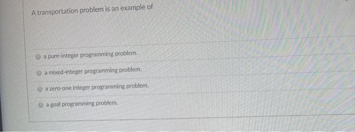 Solved A transportation problem is an example of a | Chegg.com Solved A transportation problem is an example of a | Chegg.com