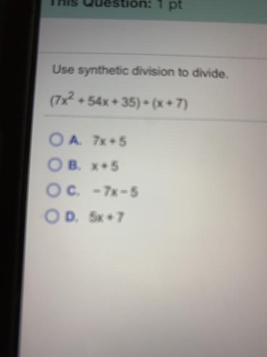 Solved question: 1 pt Use synthetic division to divide. (7x2 | Chegg.com