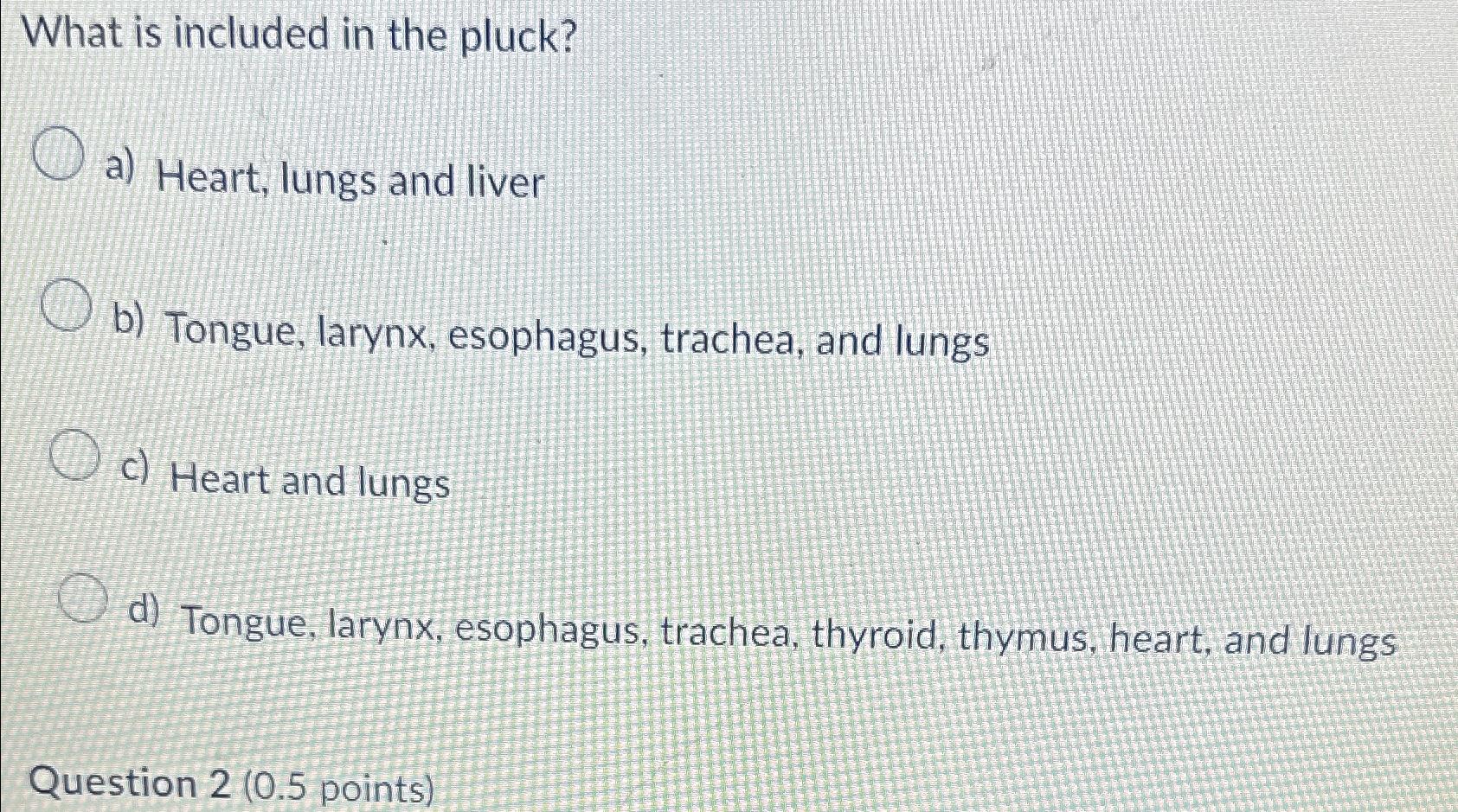 Solved What is included in the pluck?a) ﻿Heart, lungs and | Chegg.com