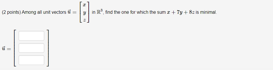 Solved (2 ﻿points) ﻿Among all unit vectors vec(u)=[xyz] ﻿in | Chegg.com