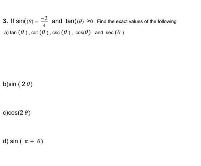 Solved 3. If sin((θ)=4−3 and tan((θ)>0, Find the exact | Chegg.com