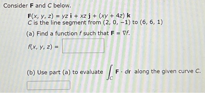 Solved Consider F and C below. F(x,y,z)=yzi+xzj+(xy+4z)k C | Chegg.com