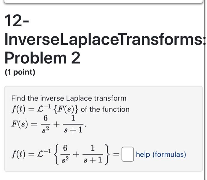 Solved 12- InverseLaplaceTransforms Problem 2 (1 point) Find | Chegg.com