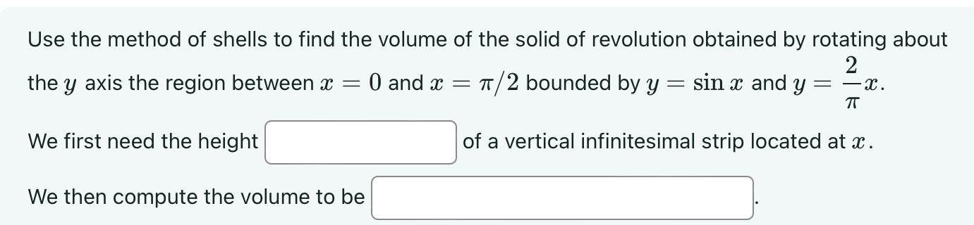Solved Use the method of shells to find the volume of the | Chegg.com