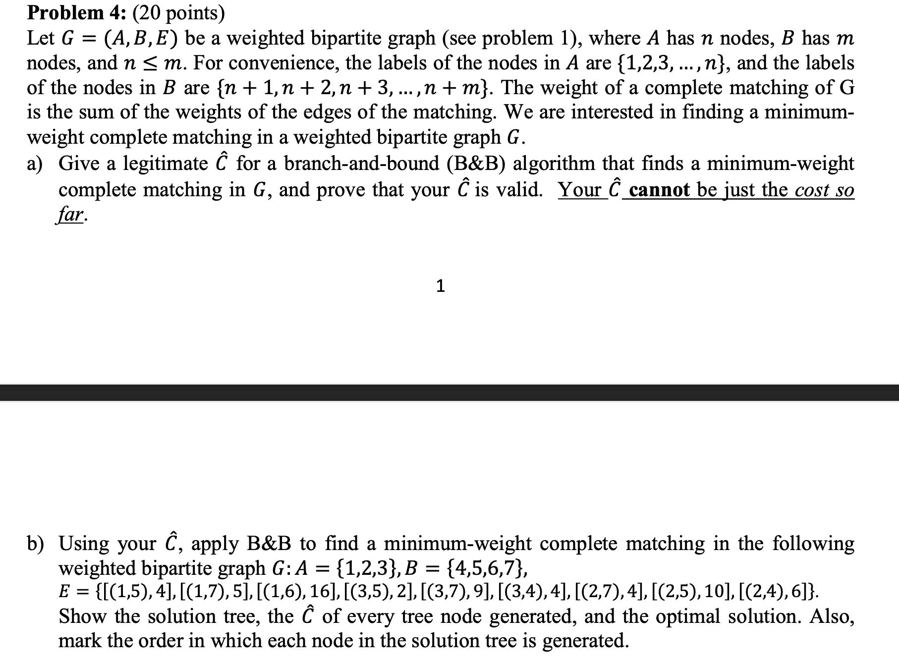 Solved Problem 4: (20 points)Let G=(A,B,E) be a weighted | Chegg.com Solved Problem 4: (20 points)Let G=(A,B,E) be a weighted | Chegg.com