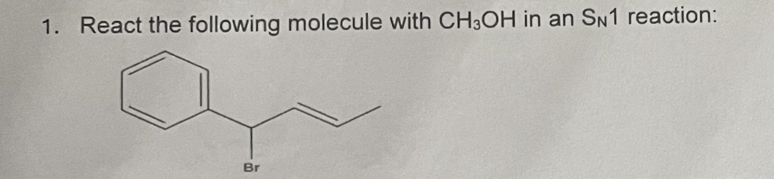 Solved React the following molecule with CH3OH ﻿in an SN1 | Chegg.com