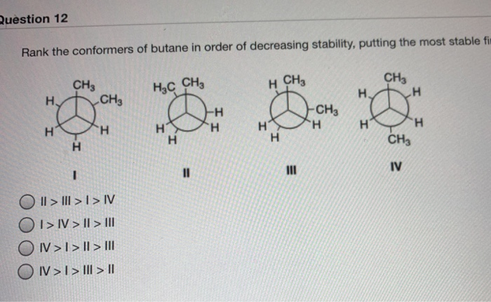 Solved Question 12 Rank the conformers of butane in order of | Chegg.com