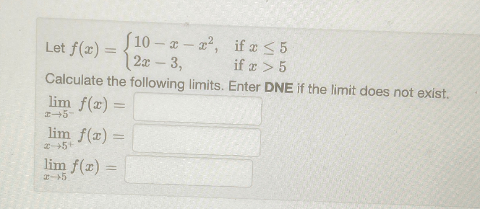 Solved Let f(x)={10-x-x2, if x≤52x-3, if x>5Calculate the | Chegg.com