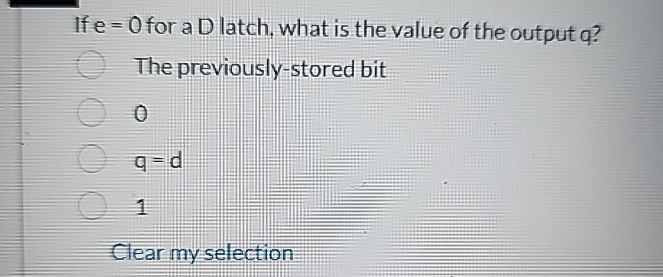 Solved If e=0 ﻿for a D ﻿latch, what is the value of the | Chegg.com