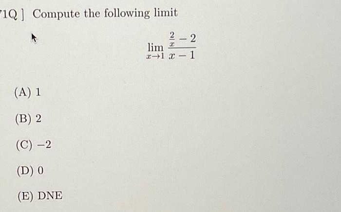 Solved 1Q ] Compute the following limit limx→1x−1x2−2 (A) 1 | Chegg.com
