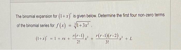 Solved The binomial expansion for (1+x)r is given below. | Chegg.com