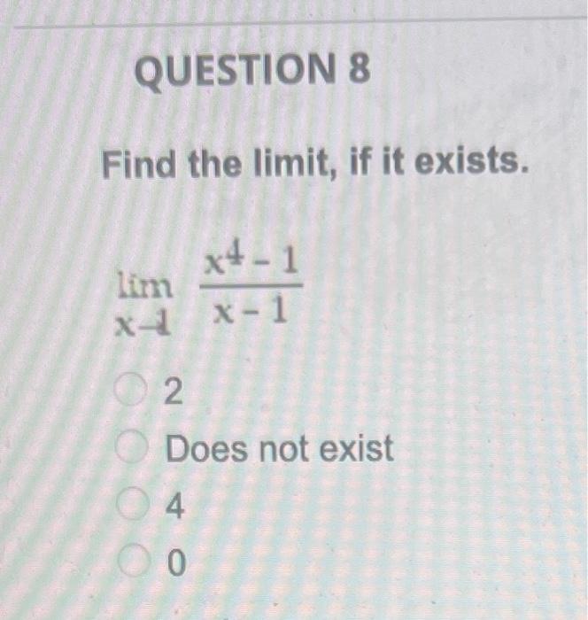 Solved Find the limit, if it exists. limx→−1x−1x4−1 2 Does | Chegg.com
