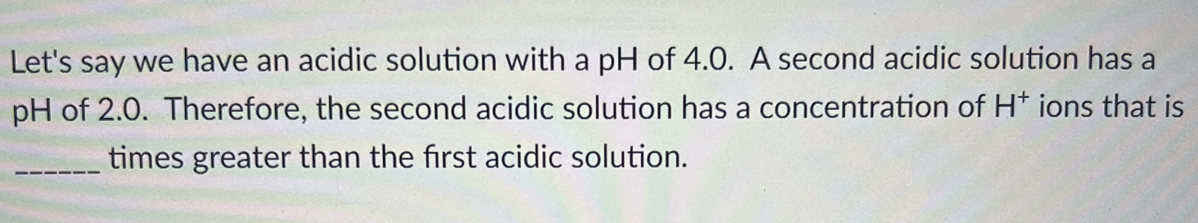 Solved Let's say we have an acidic solution with a pH ﻿of | Chegg.com