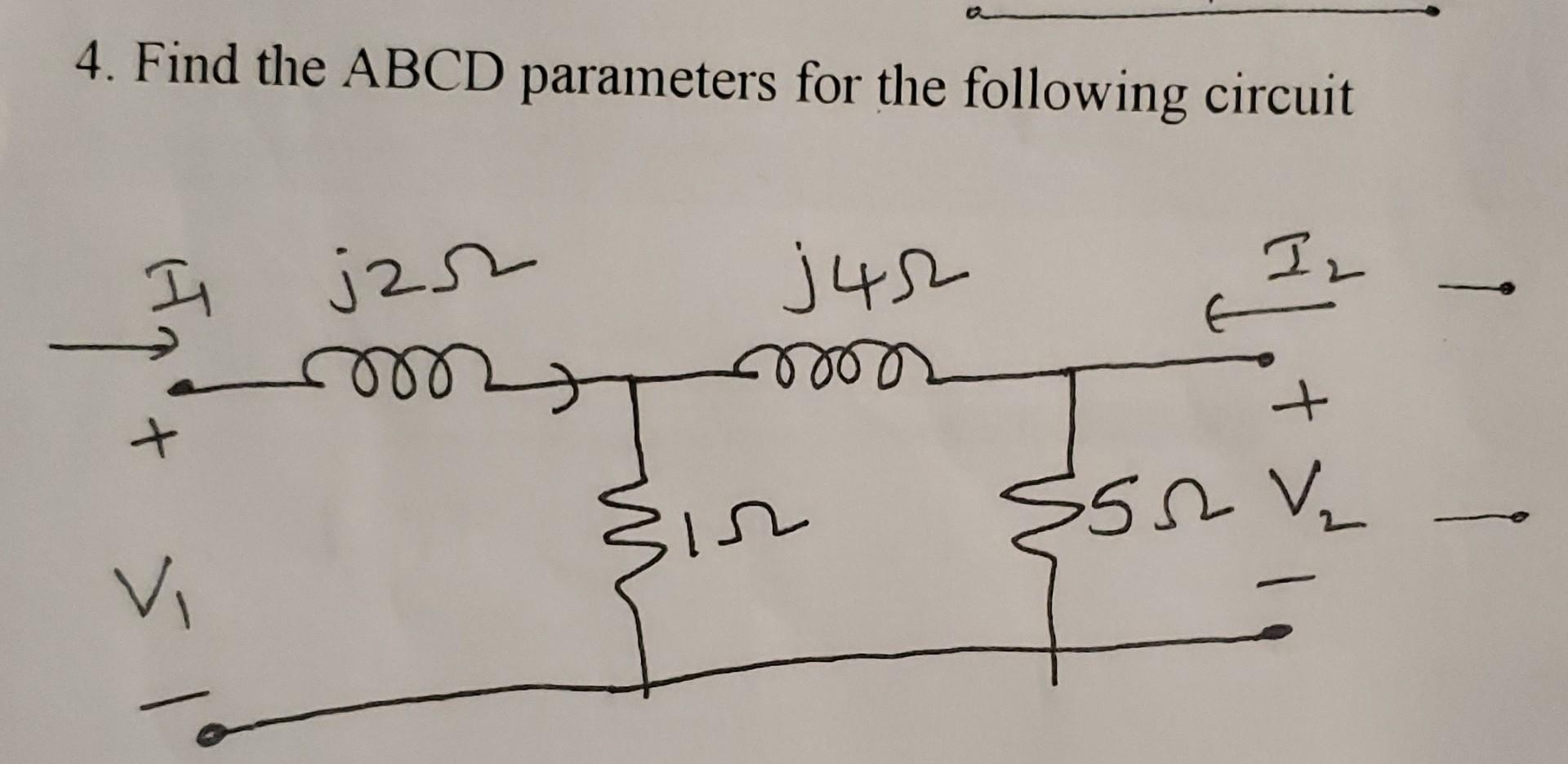 Solved 4 Find The Abcd Parameters For The Following Circuit 
