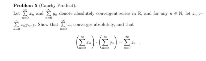 Solved Problem 5 Cauchy Product Let ∑n 0∞xn And ∑n 0∞yn