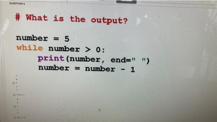 Solved QUESTIONS # What is the output? number = 5 while | Chegg.com