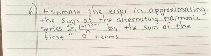 Solved Estimate the error in approximating the sum of the | Chegg.com