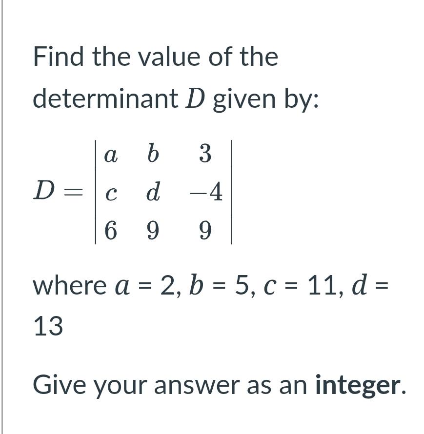 Solved Find the value of the determinant D ﻿given | Chegg.com