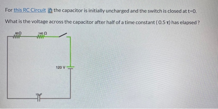 Solved For this RC Circuit the capacitor is initially | Chegg.com