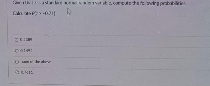 Solved Given That Z Is A Standard Normal Random Variable