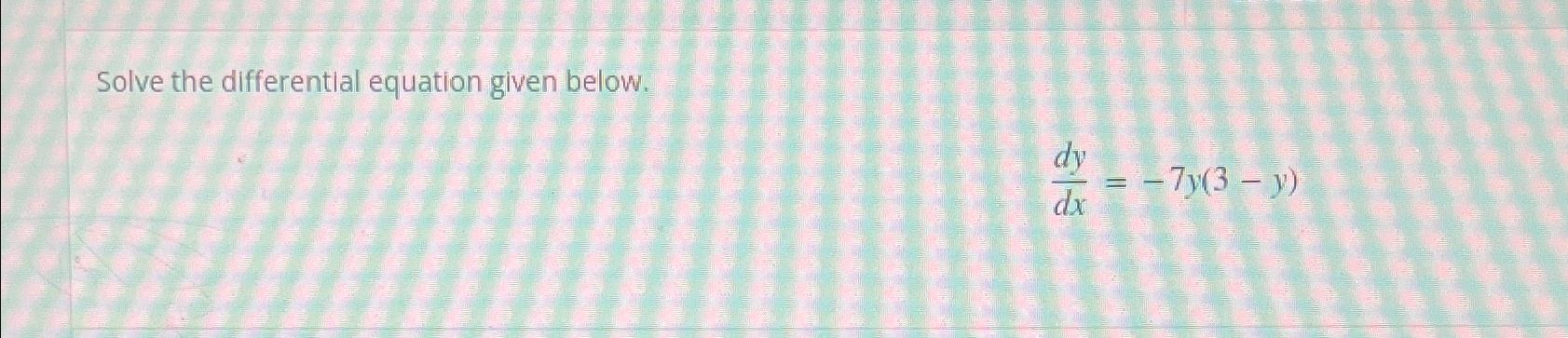 Solved Solve the differential equation given | Chegg.com