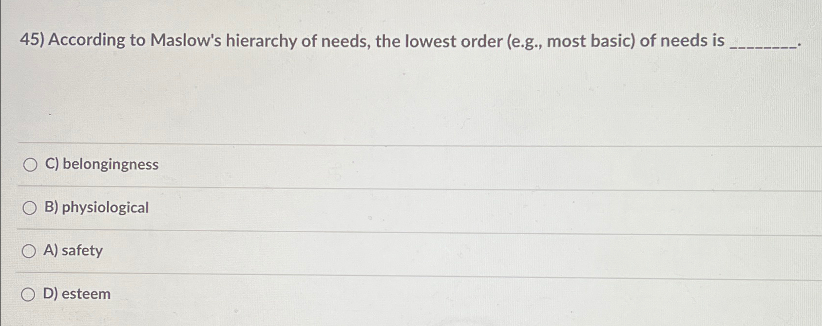 Solved According to Maslow's hierarchy of needs, the lowest | Chegg.com
