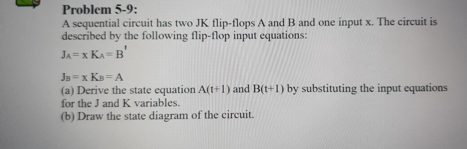 Solved Problem 5-9: A sequential circuit has two JK | Chegg.com