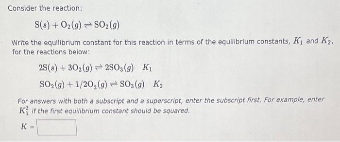 Solved Consider the reaction: S(s)+O2(g)⇌SO2(g) Write the | Chegg.com
