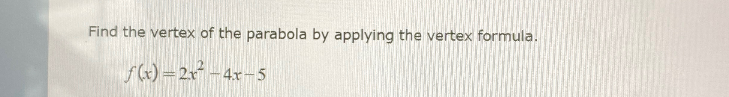 Solved Find the vertex of the parabola by applying the | Chegg.com
