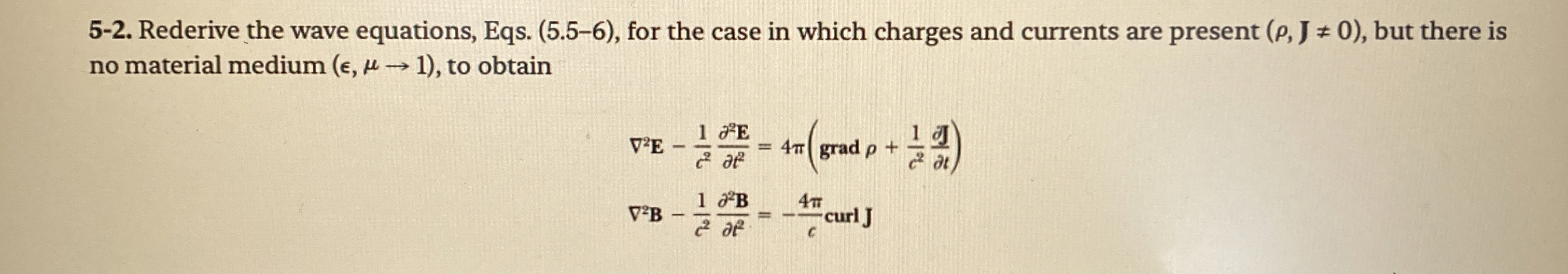 Solved 5-2. ﻿Rederive the wave equations, Eqs. (5.5-6), ﻿for | Chegg.com