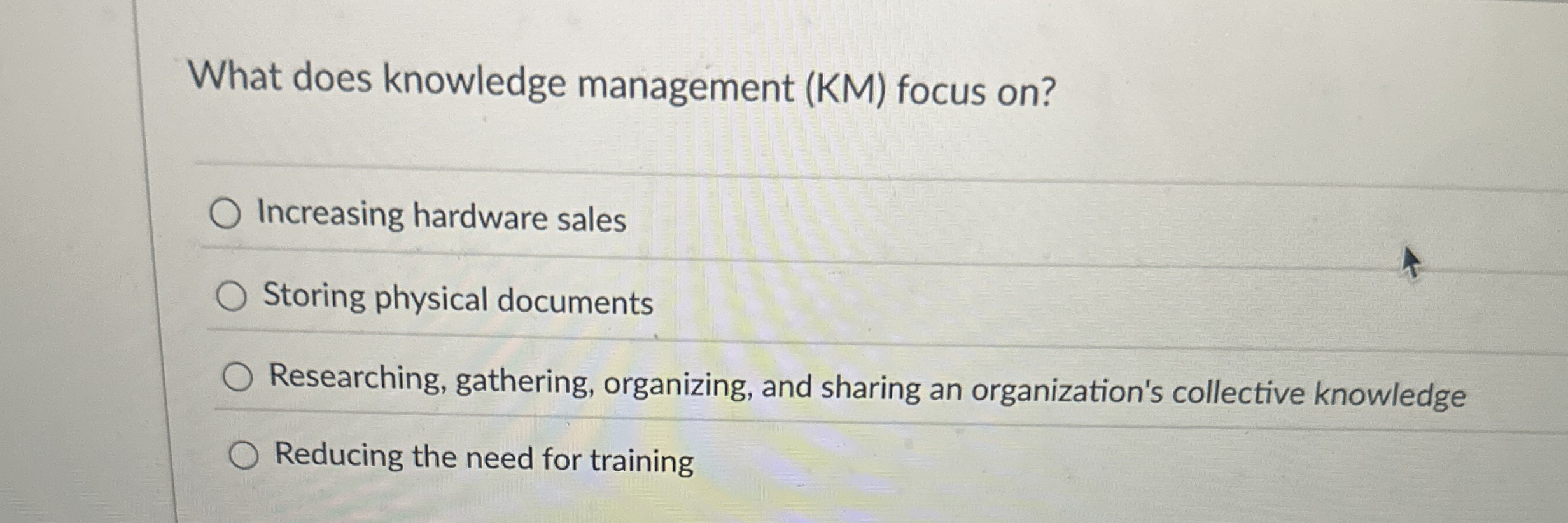 Solved What does knowledge management (KM) ﻿focus | Chegg.com