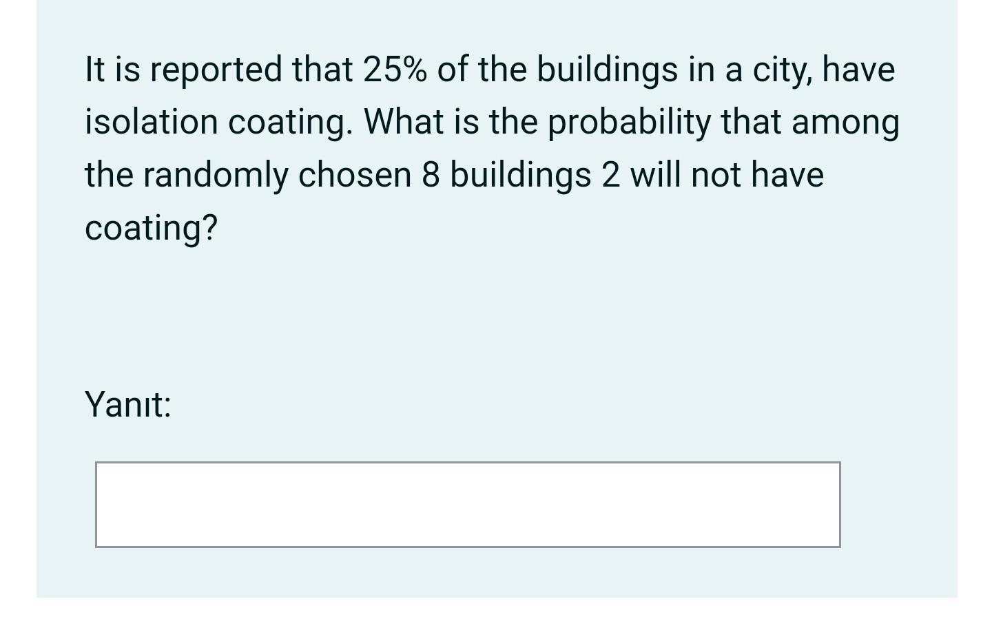 Solved It is reported that 25% of the buildings in a city, | Chegg.com