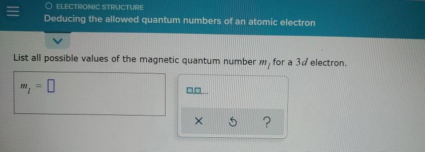 Solved O ELECTRONIC STRUCTURE Deducing the allowed quantum | Chegg.com
