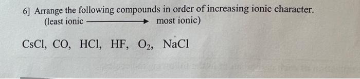 Solved 6] Arrange the following compounds in order of | Chegg.com