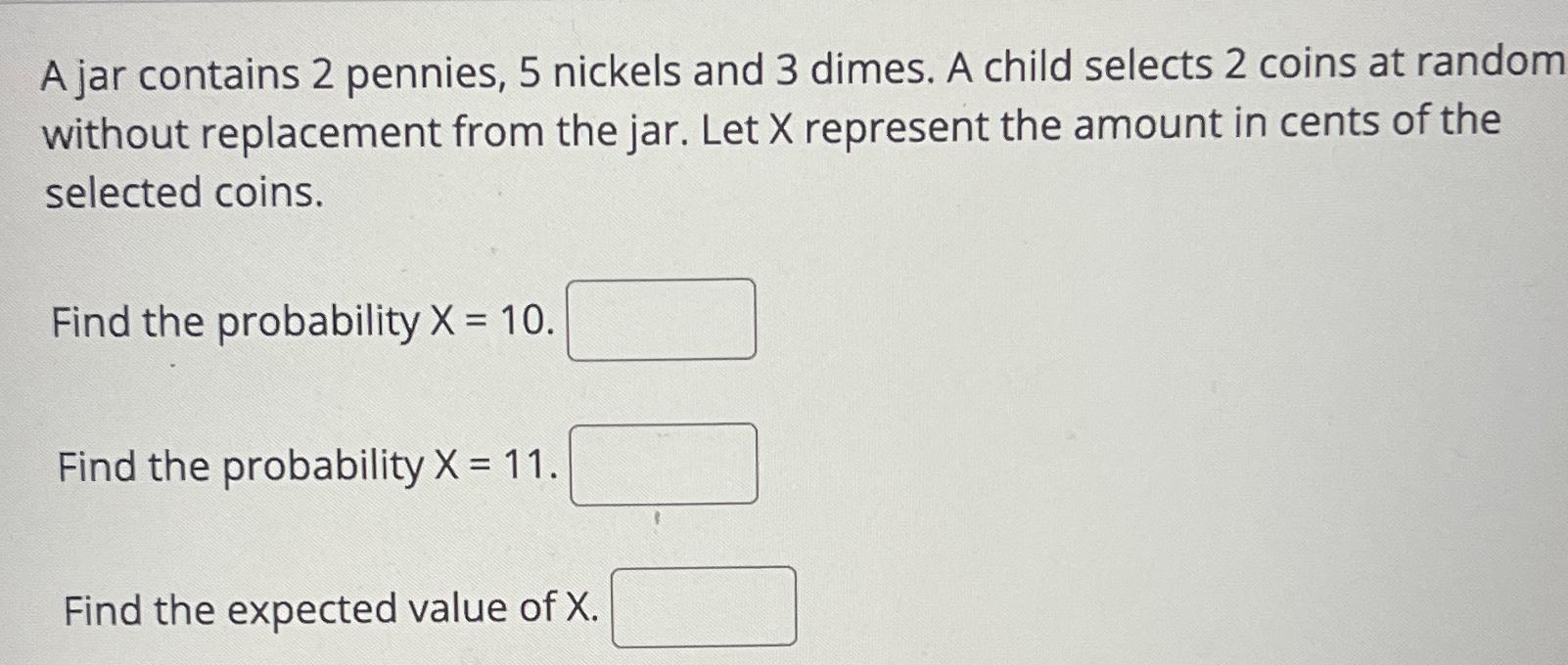 Solved A jar contains 2 ﻿pennies, 5 ﻿nickels and 3 ﻿dimes. A | Chegg.com