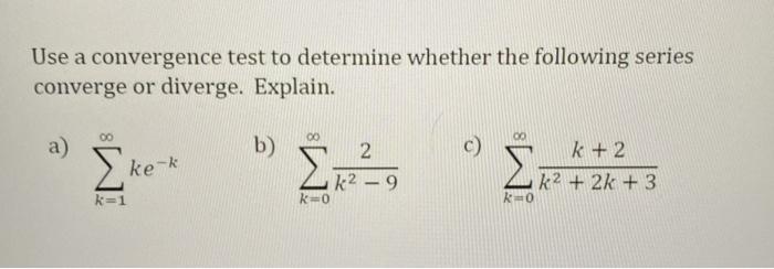 Solved Use a convergence test to determine whether the | Chegg.com