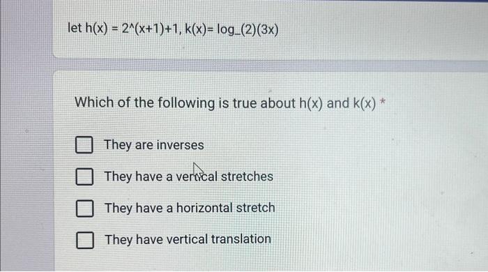 Solved let h(x)=2∧(x+1)+1,k(x)=log−(2)(3x) Which of the | Chegg.com