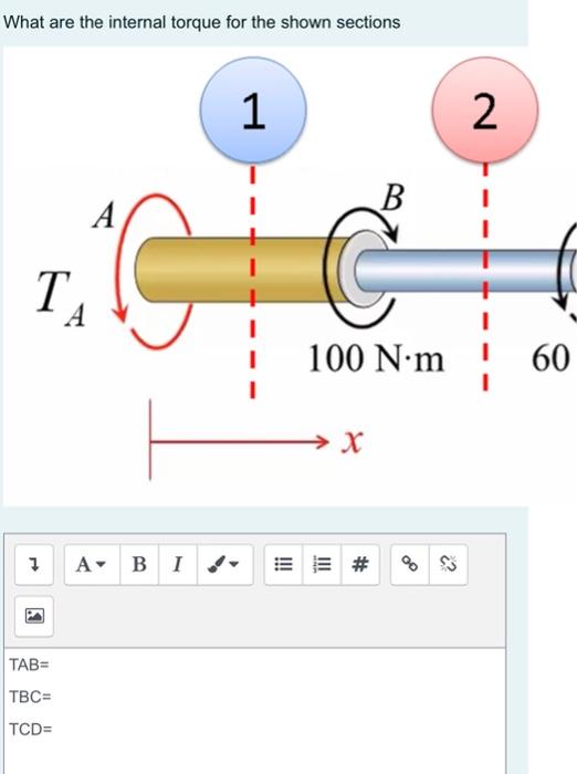 Solved What are the internal torque for the shown sections 1 | Chegg.com