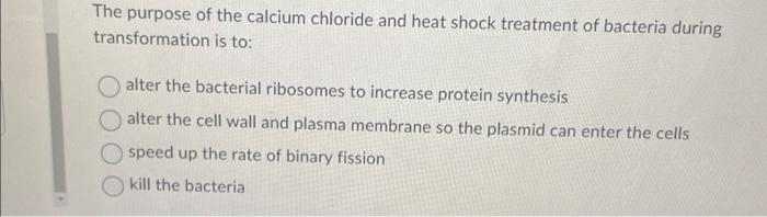 Solved The purpose of the calcium chloride and heat shock | Chegg.com