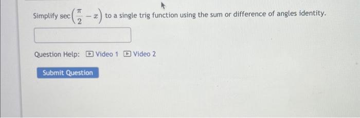 Solved Simplify sec(2π−x) to a single trig function using | Chegg.com