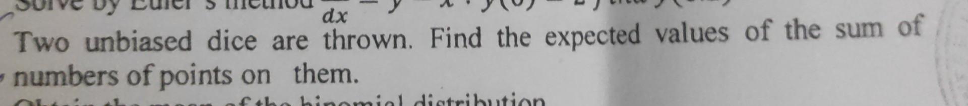 Solved Two unbiased dice are thrown. Find the expected | Chegg.com